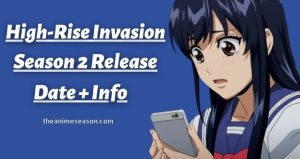 High Rise Invasion Season 2 Release Date & Update [Apr 2024]